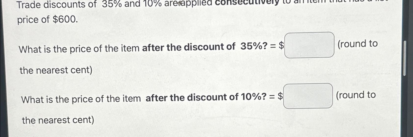 Solved Trade discounts of 35% ﻿and 10% ﻿aresapplied | Chegg.com