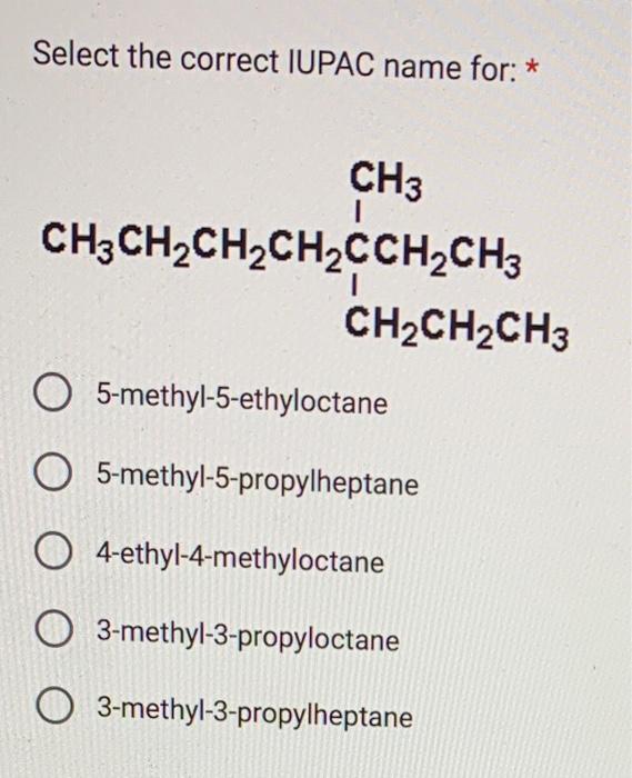Solved Select the correct IUPAC name for: * | Chegg.com