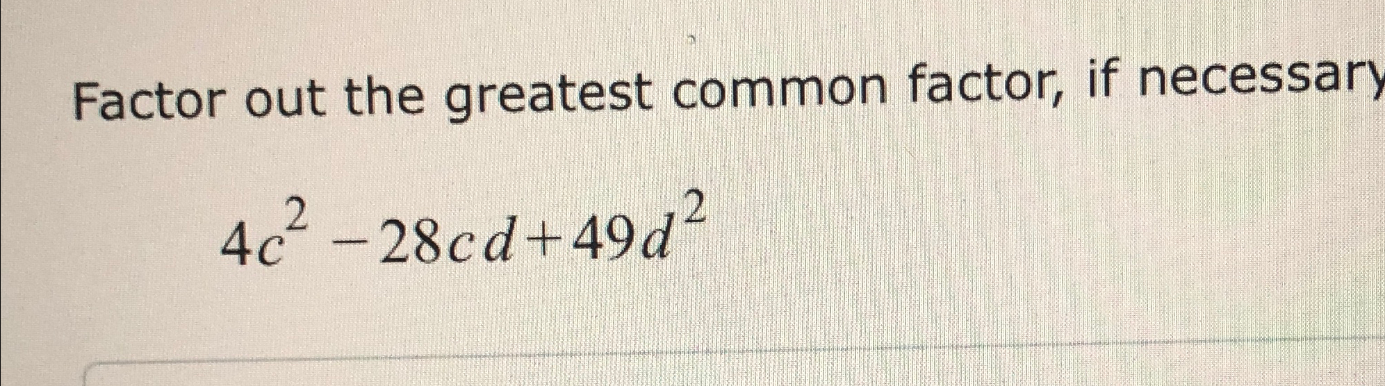 Solved Factor out the greatest common factor, if | Chegg.com
