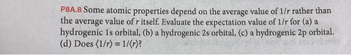 Solved P8a 8 Some Atomic Properties Depend On The Average