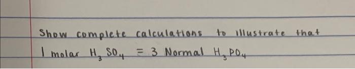 Solved Show complete calculations to lllustrate that 1 molar | Chegg.com