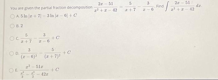 Solved You are given the partial fraction decomposition A. 5 | Chegg.com