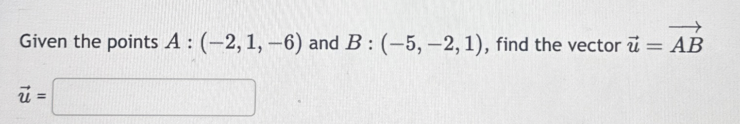 Solved Given the points A:(-2,1,-6) ﻿and B:(-5,-2,1), ﻿find | Chegg.com
