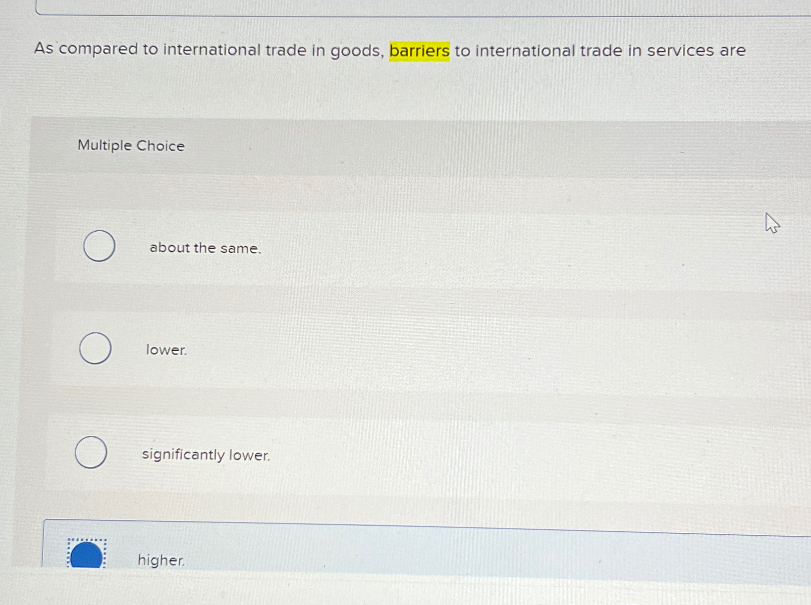 Solved As compared to international trade in goods, barriers | Chegg.com