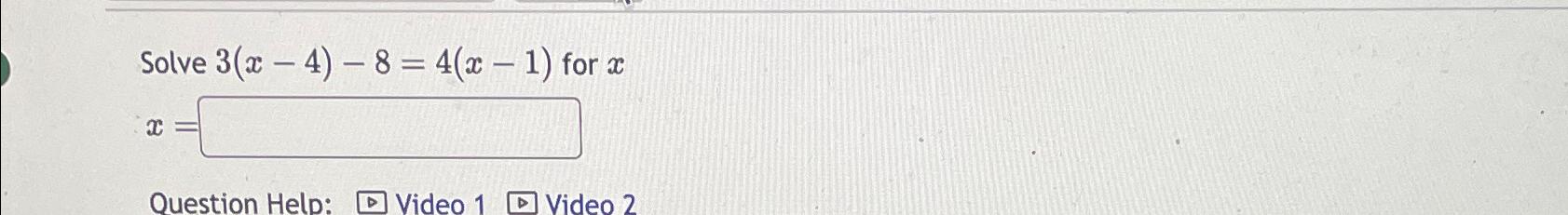 Solved Solve 3(x-4)-8=4(x-1) ﻿for xx= | Chegg.com