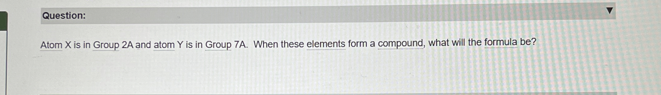 Solved Atom x is in Group 2A and atom Y is in Group 7A. | Chegg.com Solved Atom x is in Group 2A and atom Y is in Group 7A. | Chegg.com