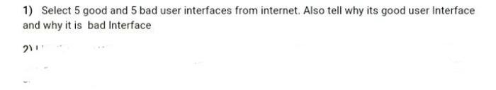 Solved 1) Select 5 good and 5 bad user interfaces from | Chegg.com