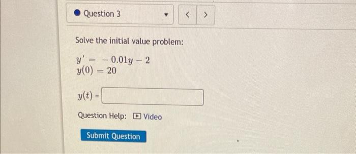 Solved Solve the initial value problem: y′=−0.01y−2y(0)=20 | Chegg.com
