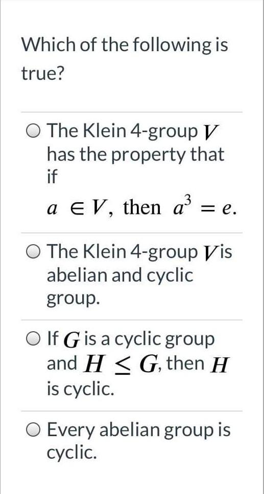 Solved Which of the following is true? The Klein 4-group V | Chegg.com