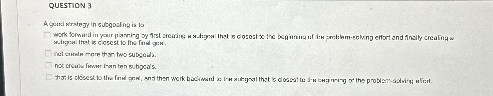 Solved QUESTION 3A good strategy in subgoaling is towork | Chegg.com