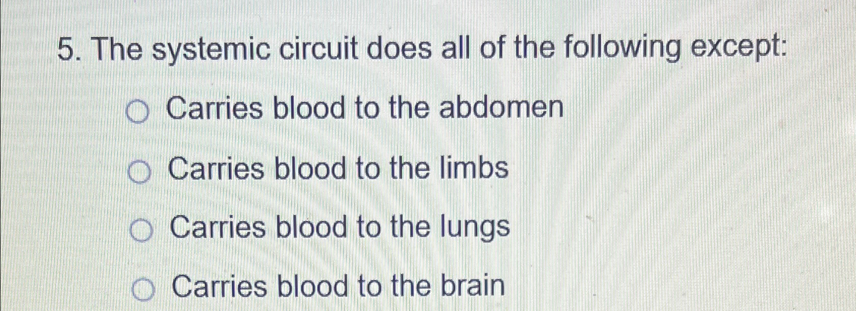 Solved The systemic circuit does all of the following | Chegg.com