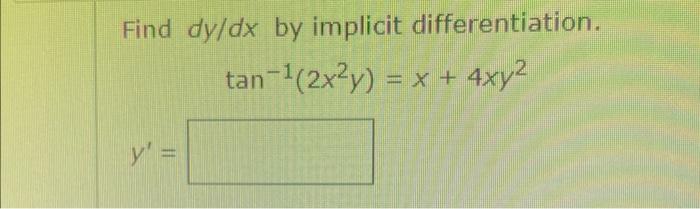Solved Find dy/dx by implicit differentiation. | Chegg.com