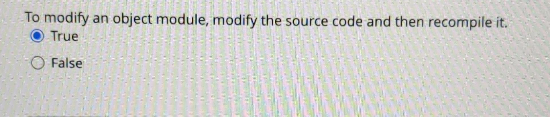 Solved To modify an object module, modify the source code | Chegg.com Solved To modify an object module, modify the source code | Chegg.com