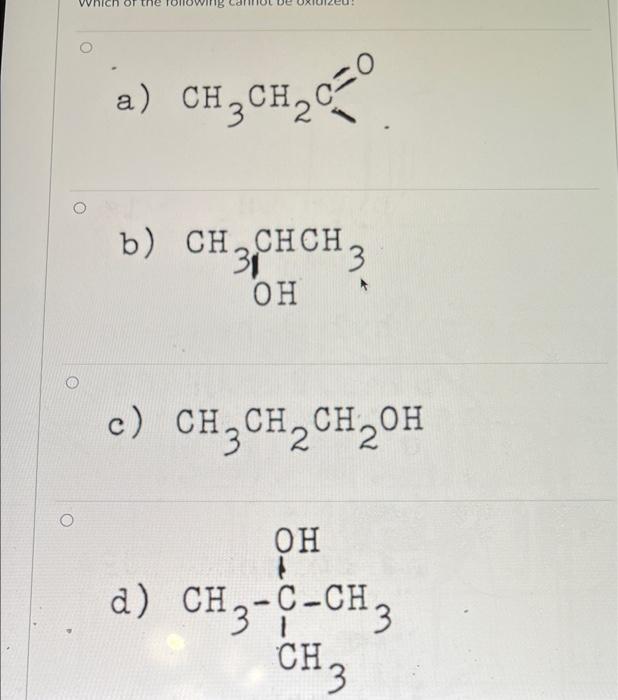 Solved ch or the a) CH3CH2C c=0 ° b) CH3CHCH3 OH c) | Chegg.com