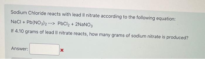 Solved Sodium Chloride reacts with lead II nitrate according | Chegg.com