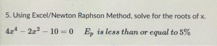 Solved 5. Using Excel/Newton Raphson Method, solve for the | Chegg.com