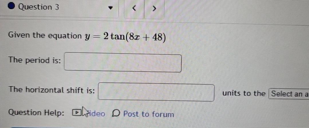 Solved Question 3Given the equation y=2tan(8x+48)The period | Chegg.com