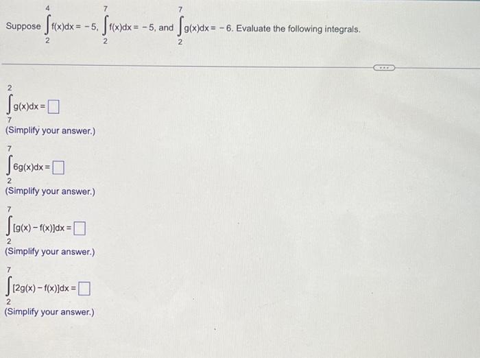 Solved Suppose ∫24f(x)dx=−5,∫27f(x)dx=−5, and ∫27g(x)dx=−6. | Chegg.com
