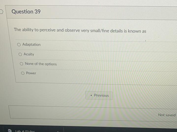 Solved Question 39 The ability to perceive and observe very | Chegg.com