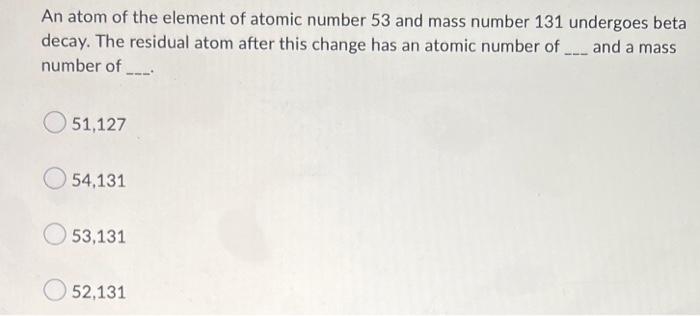 Solved An atom of the element of atomic number 53 and mass | Chegg.com