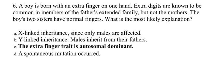 Solved 6. A boy is born with an extra finger on one hand. | Chegg.com