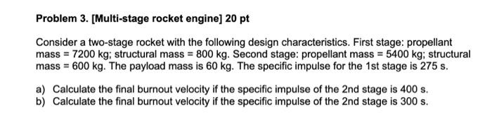 Solved Problem 3. [Multi-stage rocket engine] 20 pt Consider | Chegg.com