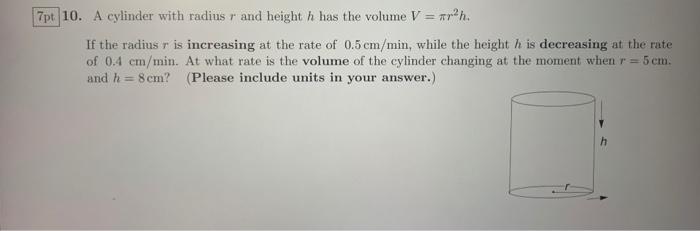 Solved 7pt 10. A cylinder with radius r and height h has the | Chegg.com