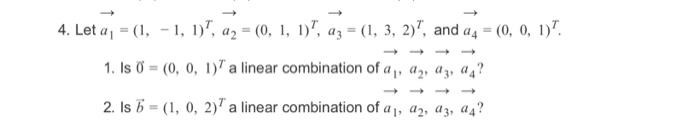 Solved 4. Let a₁ = (1, -1, 1)², a₂ = (0, 1, 1)², a3 = (1, 3, | Chegg.com