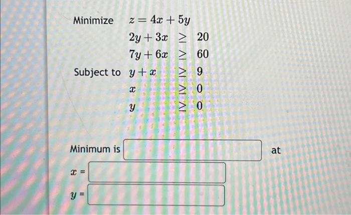 Solved Minimize Subject to y + x Minimum is X = z = 4x + 5y | Chegg.com