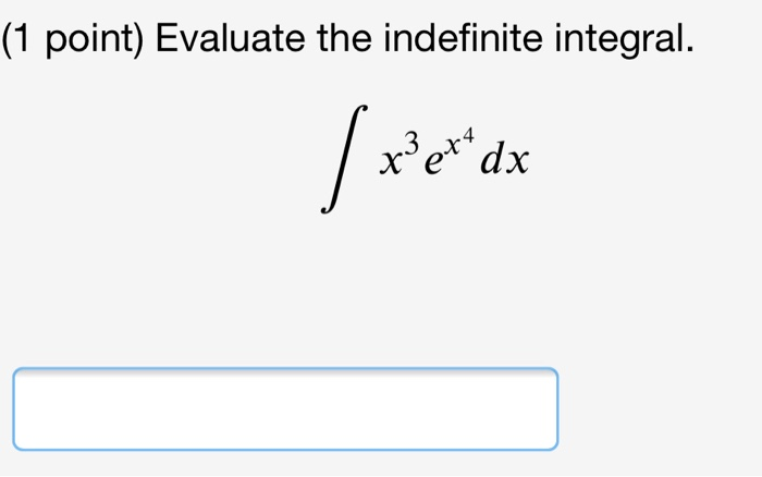 Solved (1 point) Evaluate the indefinite integral. xex* dx | Chegg.com