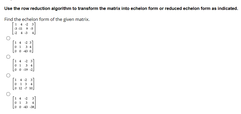 Solved Use the row reduction algorithm to transform the | Chegg.com