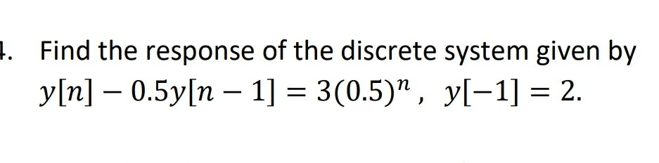 Solved 1. Find the response of the discrete system given by | Chegg.com
