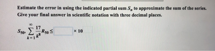 Solved Estimate the error in using the indicated partial sum | Chegg.com