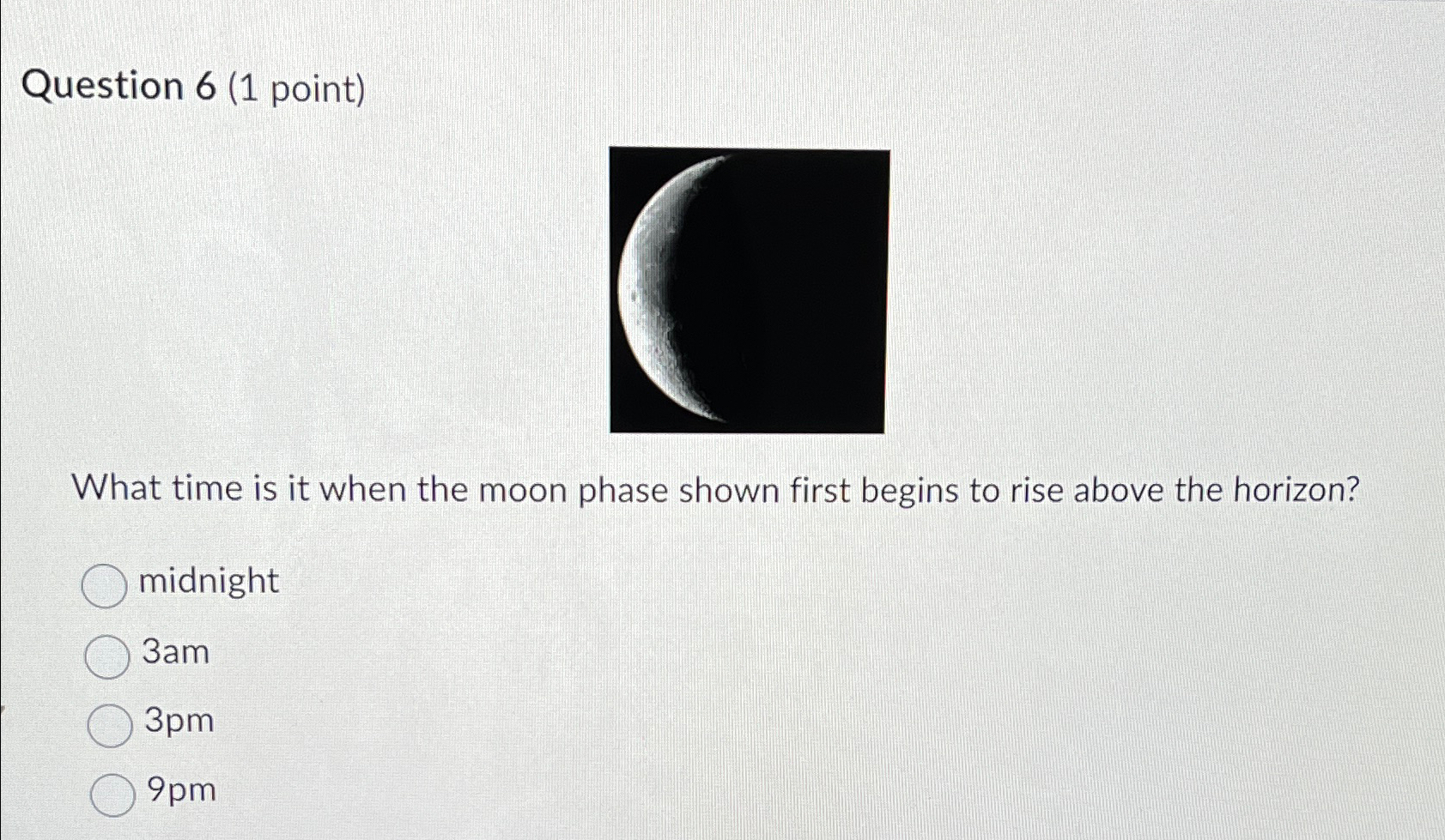 Solved Question 6 (1 ﻿point)What time is it when the moon | Chegg.com