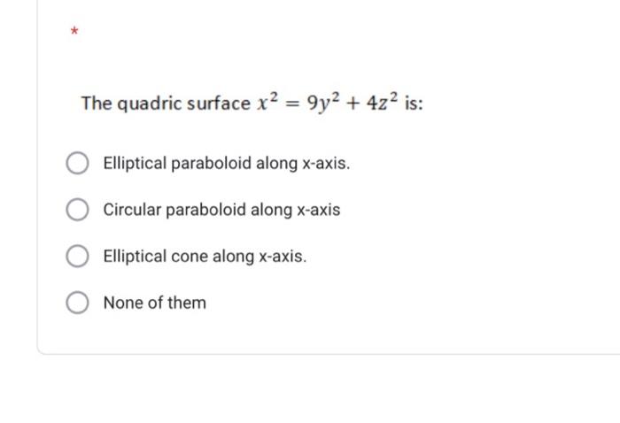 Solved The quadric surface x2=9y2+4z2 is: Elliptical | Chegg.com