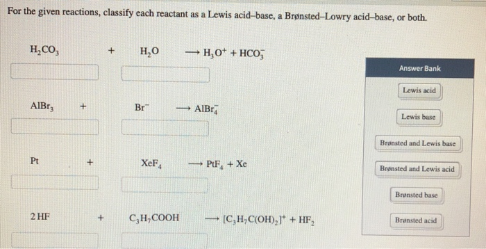 Solved For the given reactions, classify each reactant as a | Chegg.com