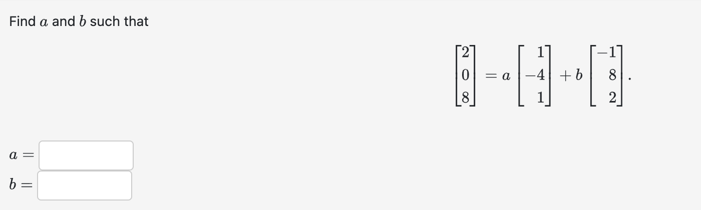 Solved Find a and b ﻿such that[208]=a[1-41]+b[-182].a=b= | Chegg.com