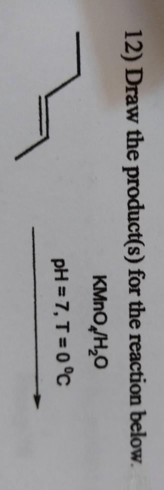 Solved 12) Draw the product(s) for the reaction below. | Chegg.com