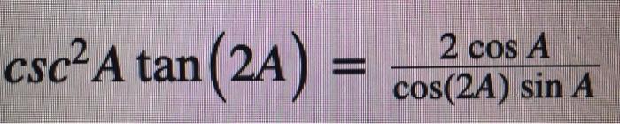 Solved csc A tan (2) 2 cos A cos(2A) sin A | Chegg.com