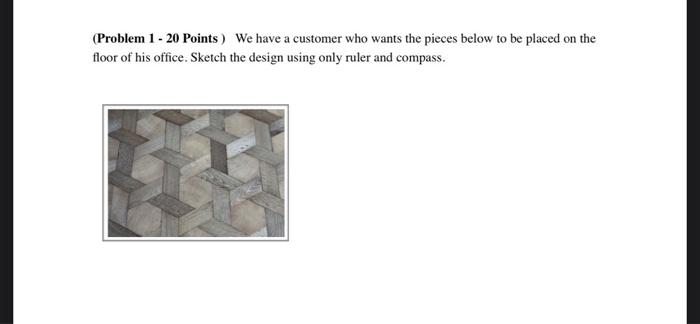 (Problem 1-20 Points) We have a customer who wants | Chegg.com