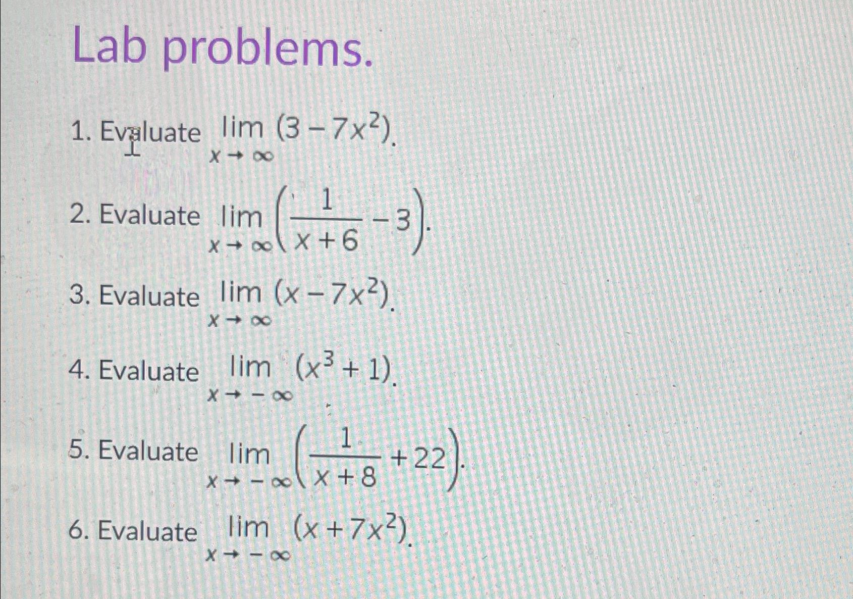 Solved Lab problems.Evaluate limx→∞(3-7x2)Evaluate | Chegg.com