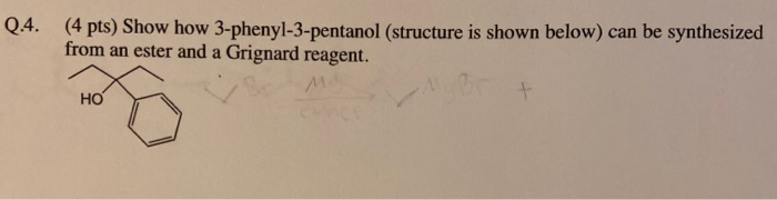 Solved Q.4. (4 pts) Show how 3-phenyl-3-pentanol (structure | Chegg.com