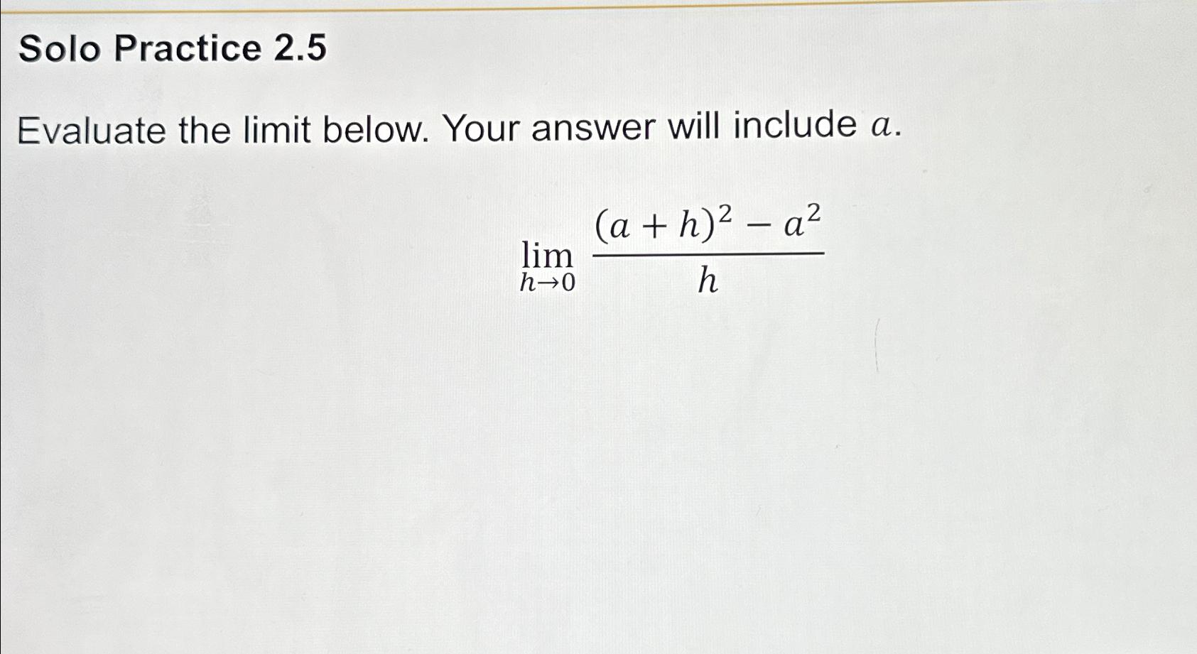 Solved Solo Practice 2.5Evaluate the limit below. Your | Chegg.com