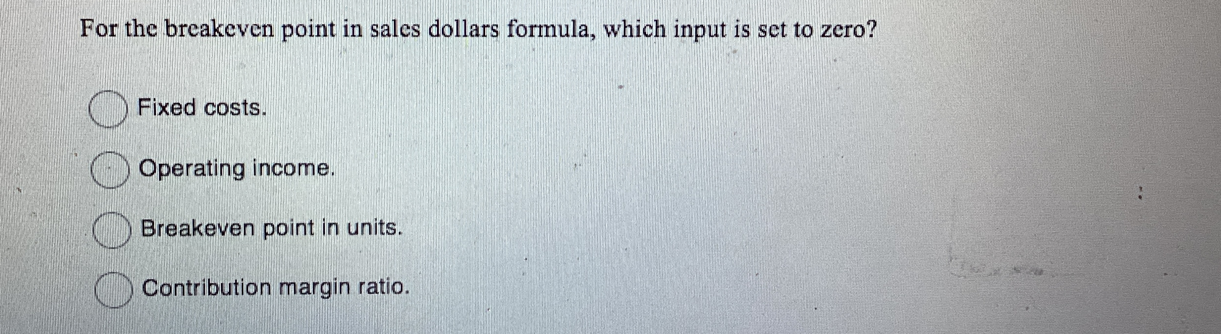 Solved For the breakeven point in sales dollars formula, | Chegg.com