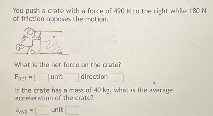 Solved What is the net force on the crate? Fnet = unit | Chegg.com