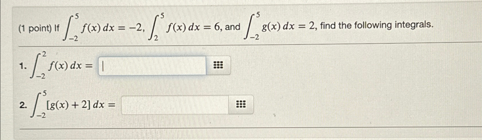 Solved (1 ﻿point) ﻿If ∫-25f(x)dx=-2,∫25f(x)dx=6, ﻿and | Chegg.com
