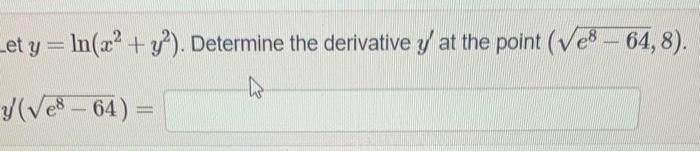 Solved -et y=ln(x2+y2). Determine the derivative y′ at the | Chegg.com