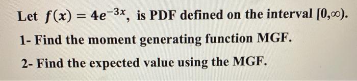 Solved Let f(x) = 4e-3x, is PDF defined on the interval | Chegg.com