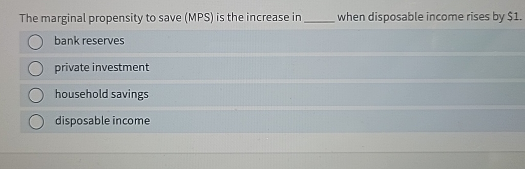 Solved The marginal propensity to save (MPS) ﻿is the | Chegg.com