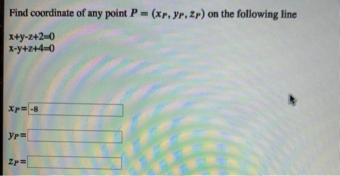Solved Find coordinate of any point P=(xP,yP,zP) on the | Chegg.com